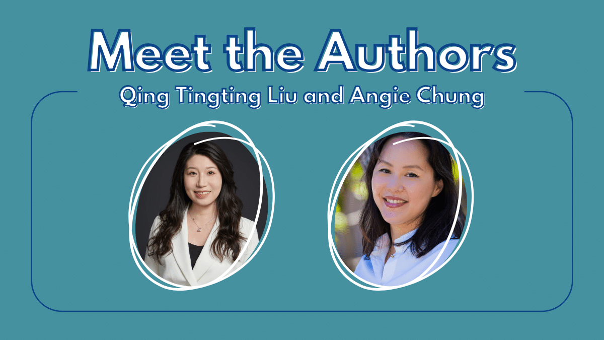 Meet the Authors: Qing Tingting Liu and Professor Angie Chung